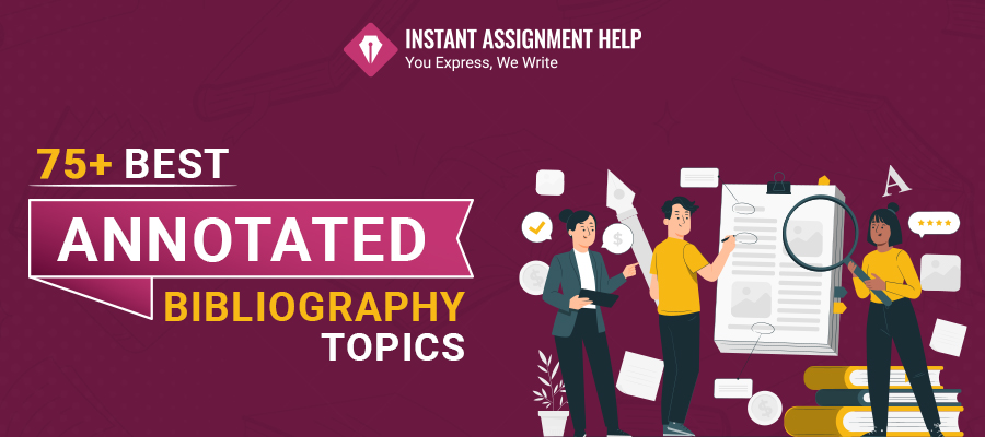 List of 75 + Trending Annotated Bibliography Topics 2024