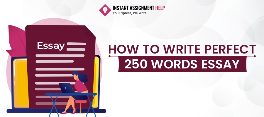 How to write a 250-word essay with tips and tricks - A Complete Guide